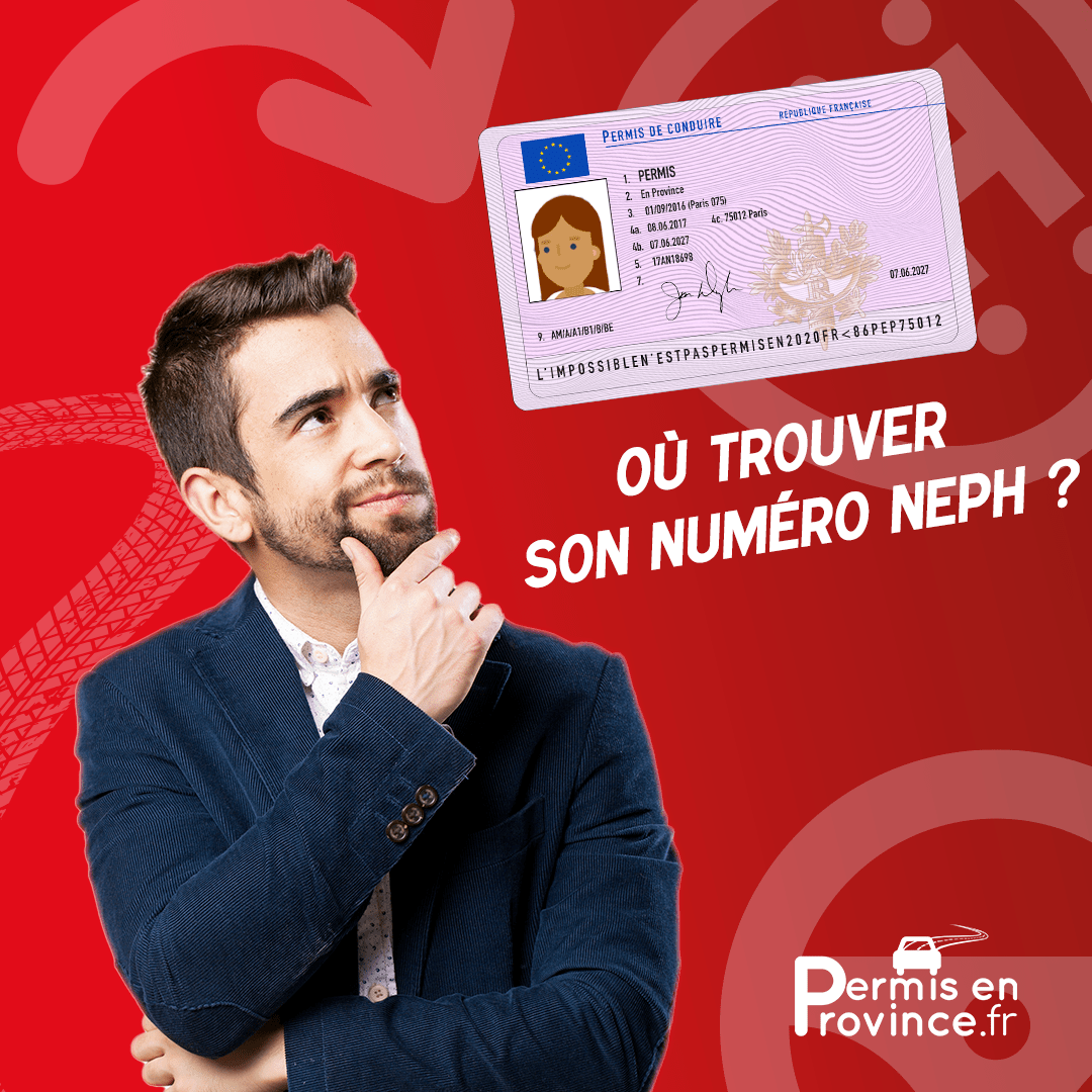 Où trouver son numéro NEPH ? - Permis en Province